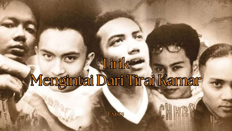 Lirik Lagu Mengintai Dari Tirai Kamar – Exists – Lirik Lagu Melayu