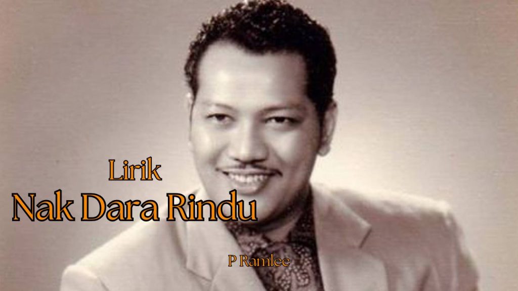 Lirik Lagu Nak Dara Rindu – P Ramlee – Lirik Lagu Melayu